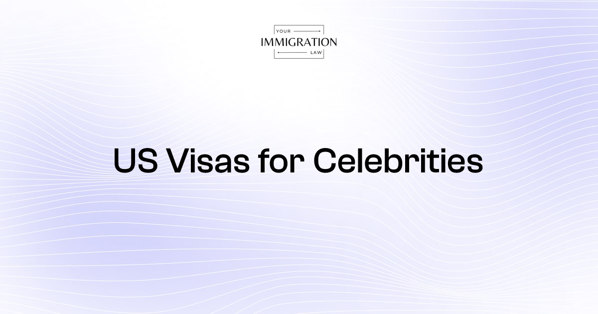 US Visas for Celebrities: Entry Options for Entertainers